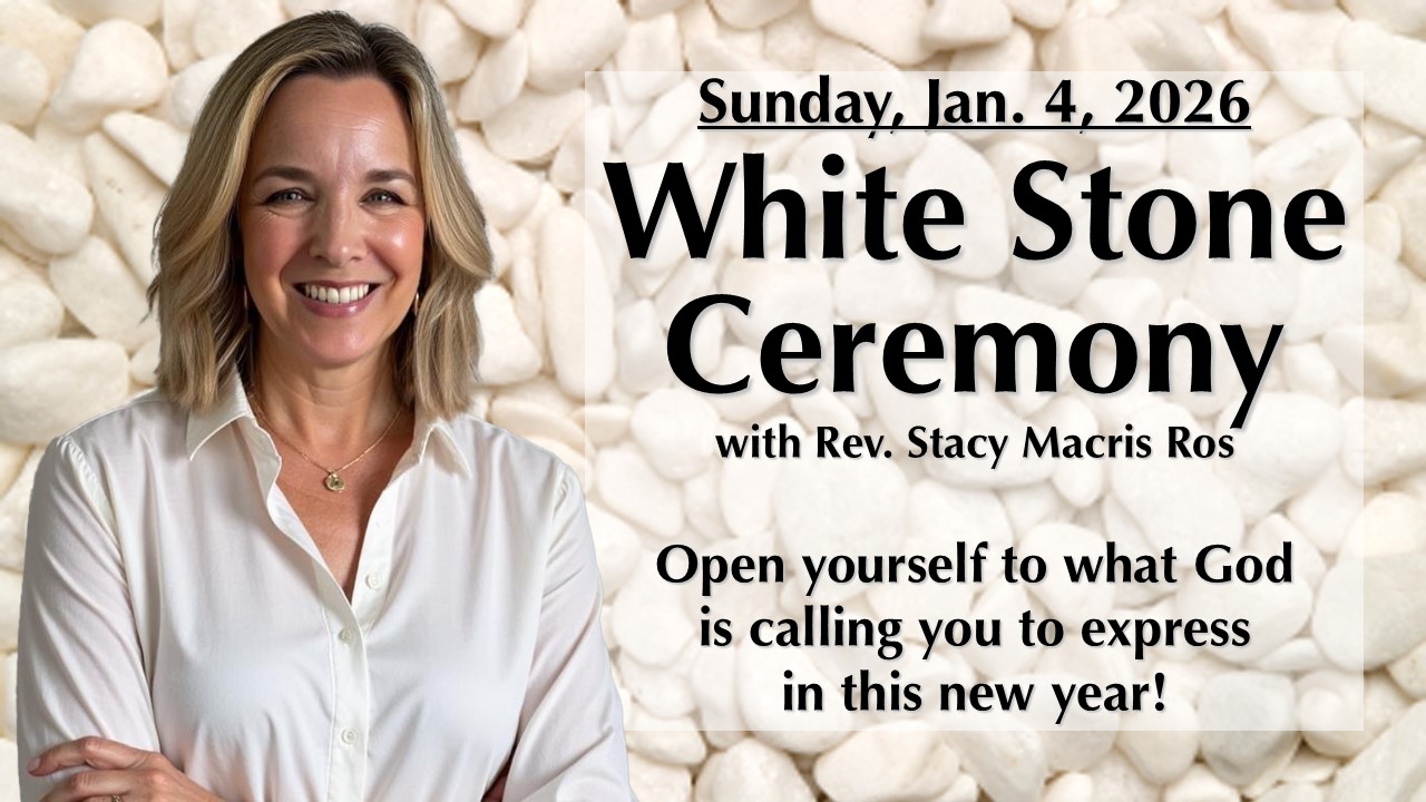 White Stone Ceremony · Unity of Phoenix Spiritual Center